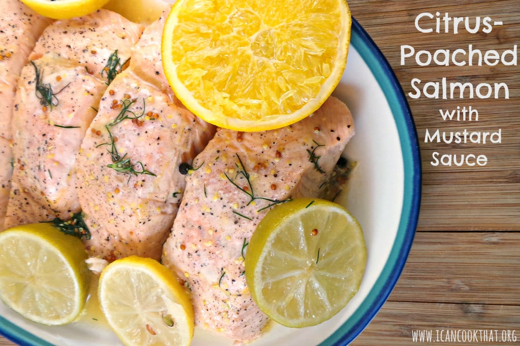 Citrus Poached Salmon with Mustard Sauce | I Can Cook That